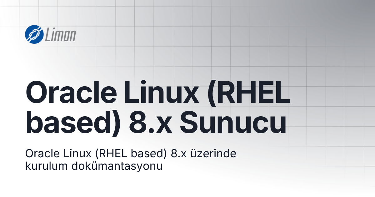 Oracle Linux (RHEL based) 8.x Sunucu | Liman MYS Rehber